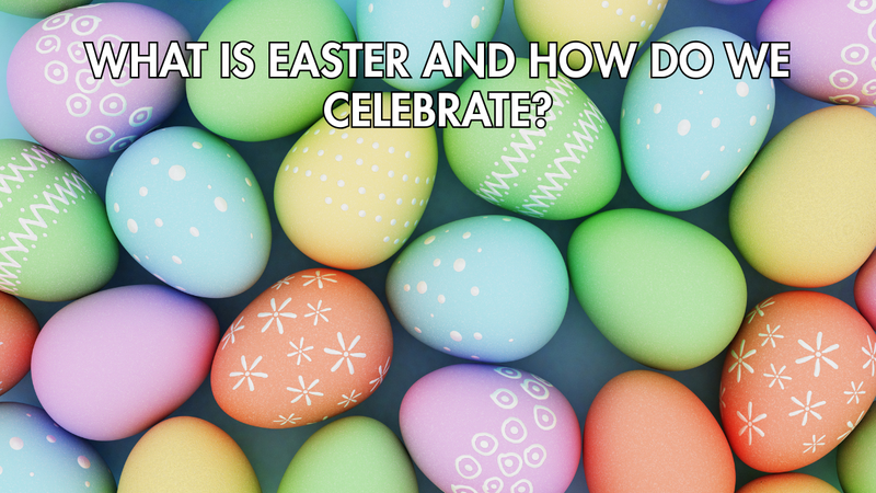 What Is Easter and How Do We Celebrate? | Spectrum Store: Family ...